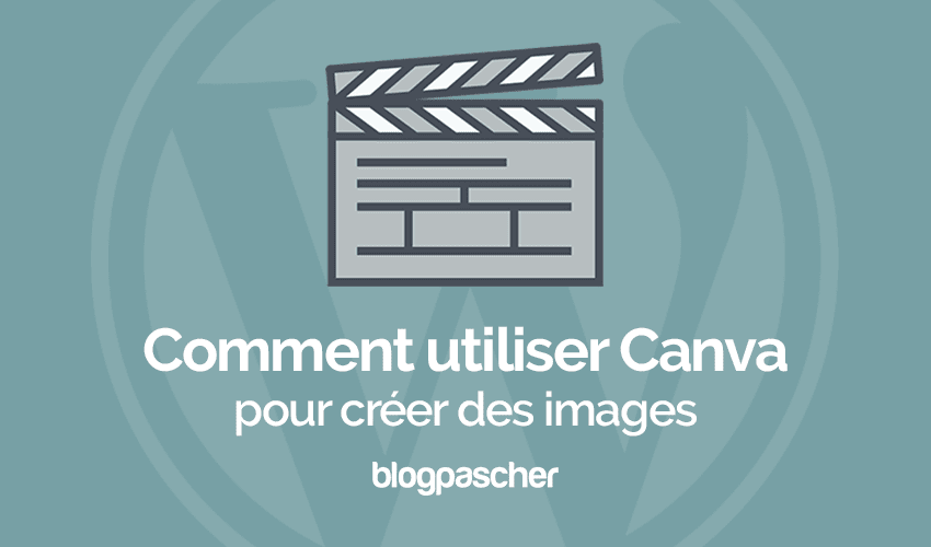 Comment utiliser Canva pour créer des images pour votre blog Comment utiliser Canva pour créer des images pour votre blog